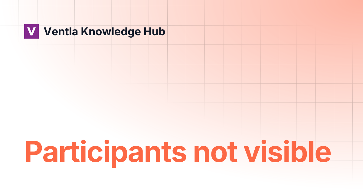 Participants not visible | Ventla Knowledge Hub