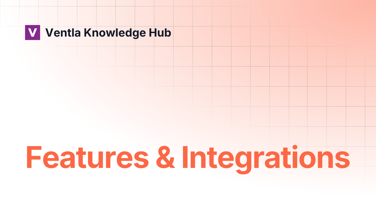 Features & Integrations | Ventla Knowledge Hub