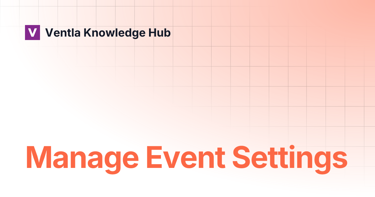 Manage Event Settings | Ventla Knowledge Hub