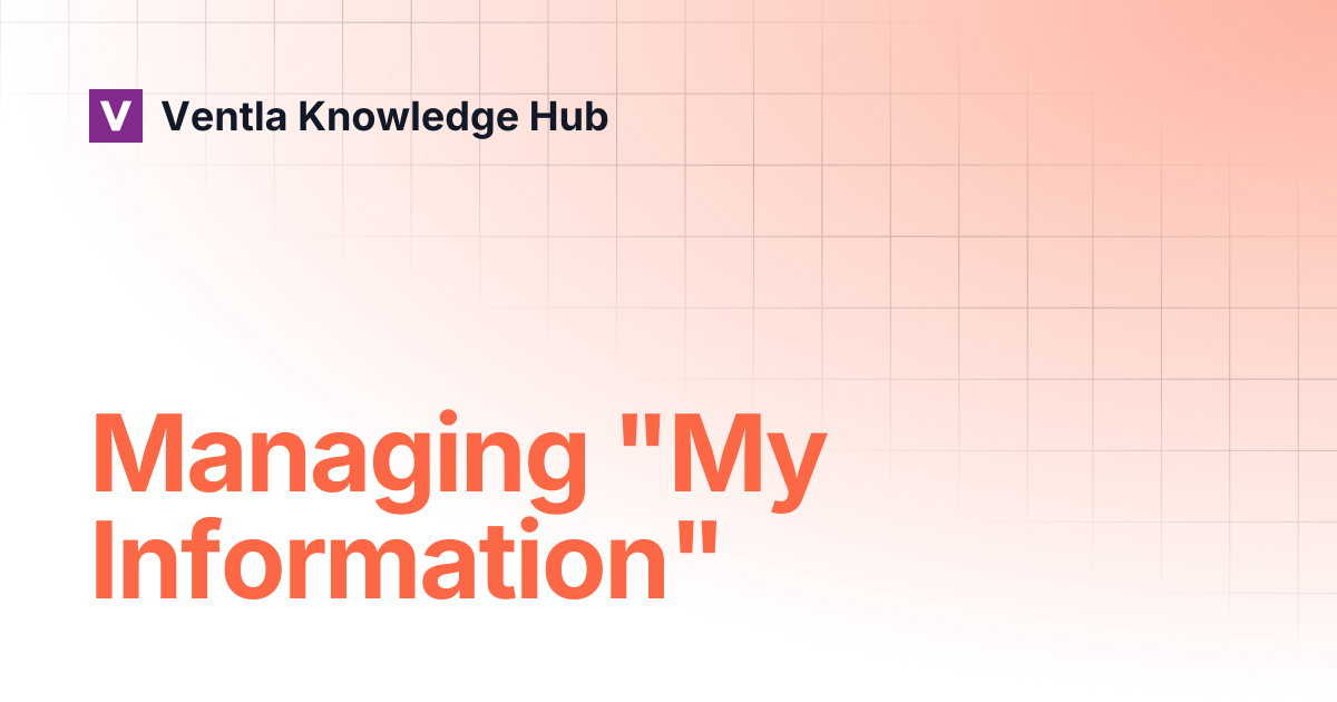 Managing "My Information" | Ventla Knowledge Hub