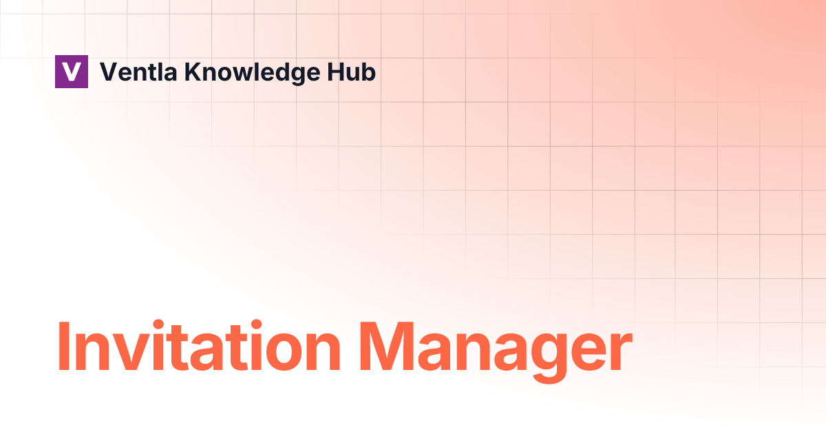 Invitation Manager | Ventla Knowledge Hub