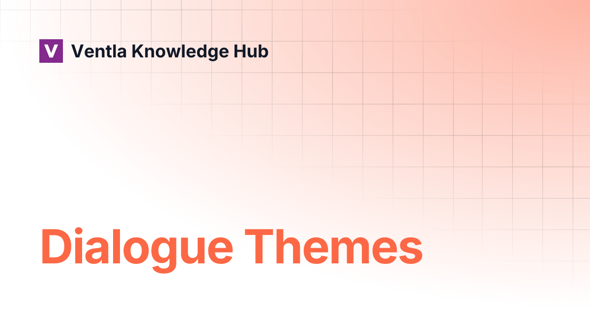 Dialogue Themes | Ventla Knowledge Hub